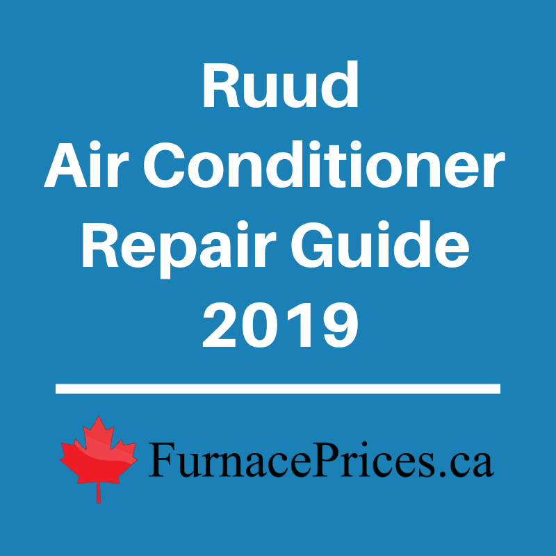 Ruud Air Conditioner Repair Guide 2019 | FurnacePrices.ca Ruud Air Conditioner Repair Guide 2019 | FurnacePrices.ca