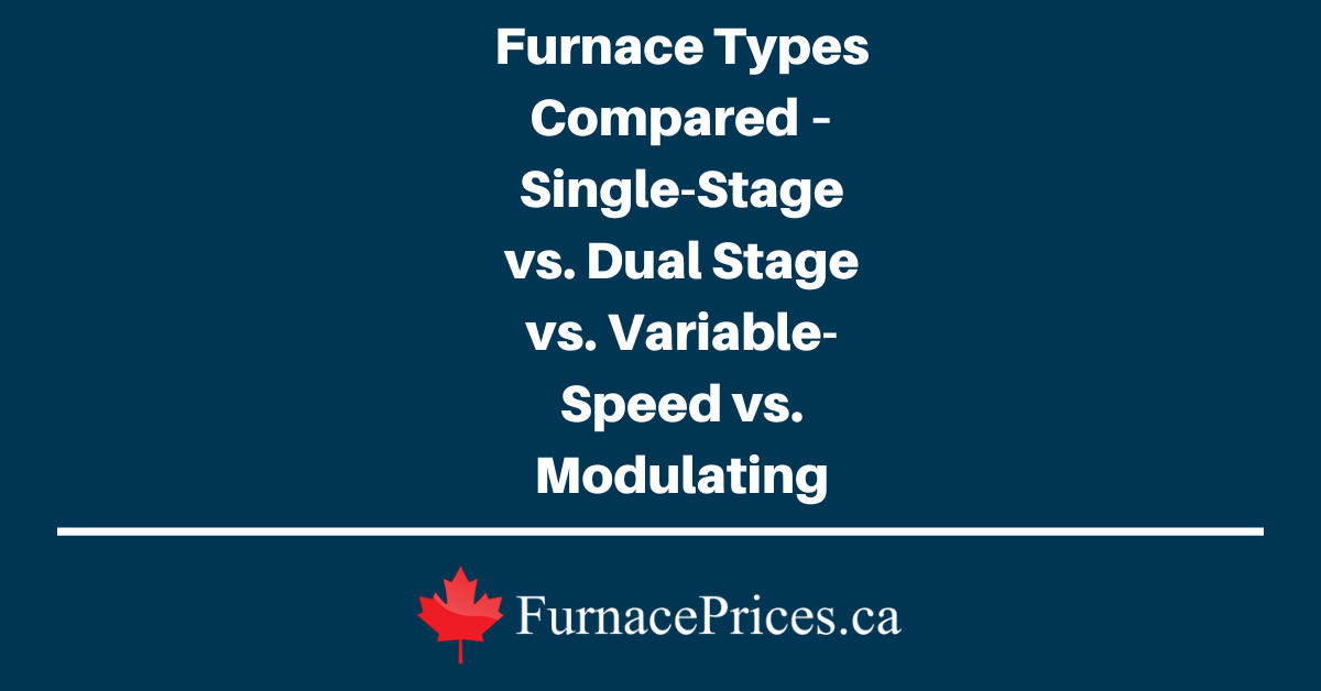 Furnace Types Explained - Single & Dual Stage vs. Variable vs. Modulating