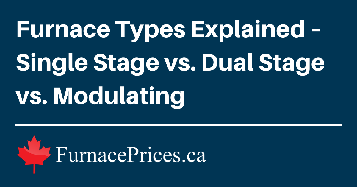 Furnace Types Explained - Single & Dual Stage vs. Variable vs. Modulating
