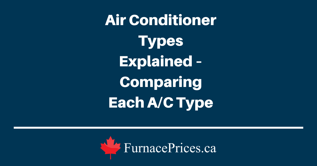 Air Conditioner Types Compared – Which A/C is the Best for You?