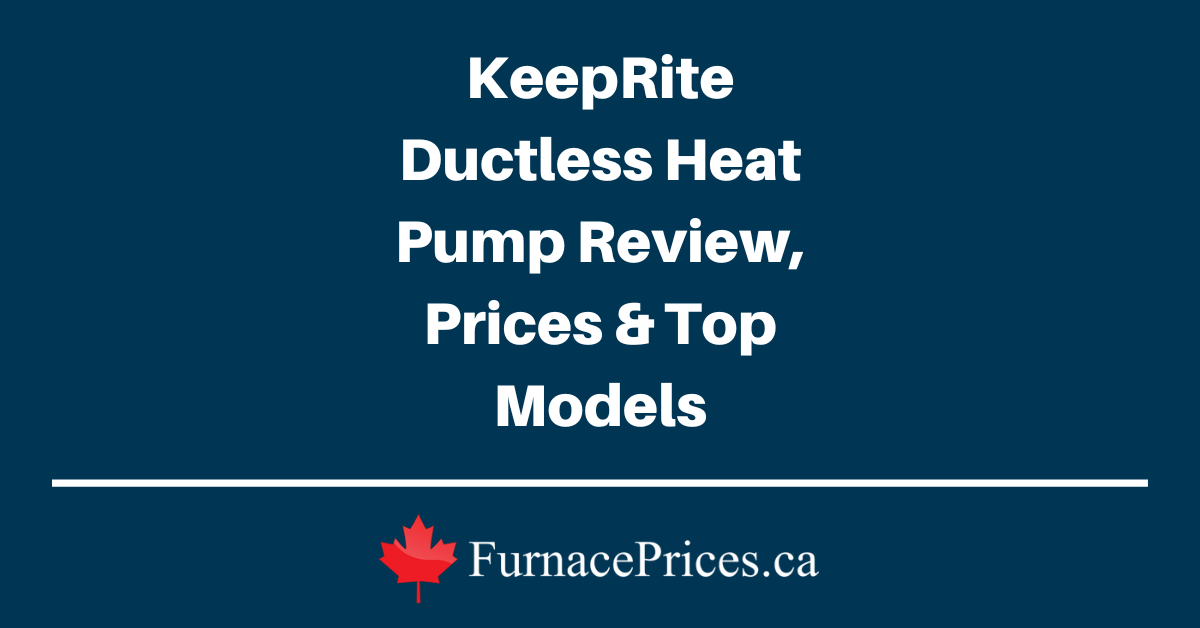 KeepRite Ductless Heat Pump Review, Prices & Top Models