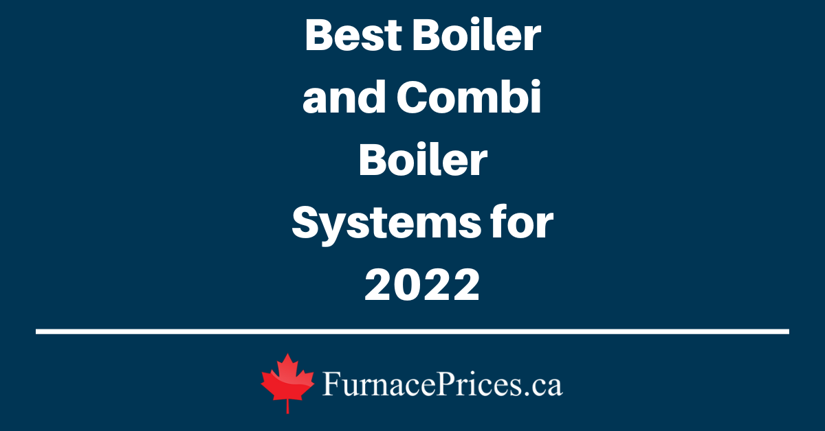 Best Boiler Systems for 2022 Reviewed & Compared (What to Buy)