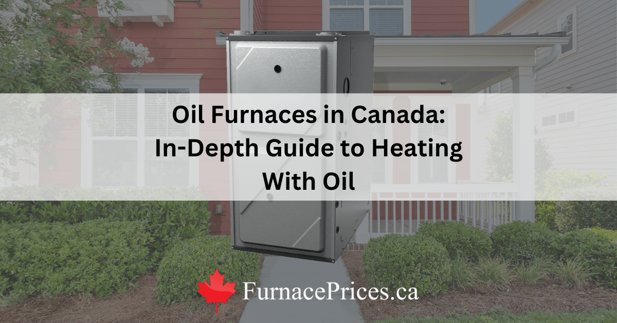Oil Furnaces in Canada in 2024 [Are they outdated?]