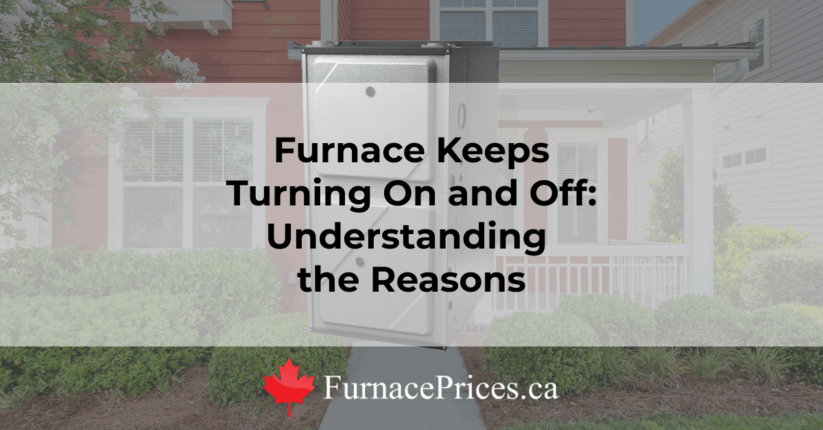 Furnace Keeps Turning On and Off? Find Out Why