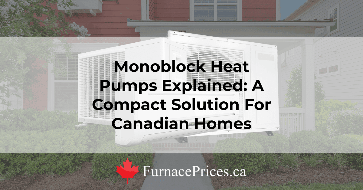 Monoblock Heat Pumps: Compact Heating for Canadian Homes